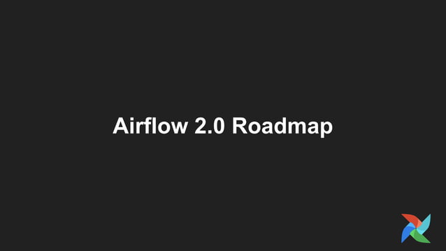 Airflow Best Practises & Roadmap to Airflow 2.0 | PDF