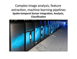 Spatio-­‐temporal Sensor Integration, Analysis, Classification or Can Exascale Cure Cancer? | PPT