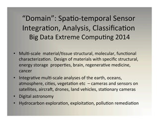 Spatio-­‐temporal Sensor Integration, Analysis, Classification or Can Exascale Cure Cancer? | PPT