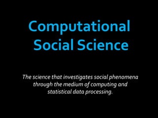 Computational Social Science:The Collaborative Futures of Big Data ...