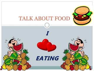 Talking describing ABOUT FOOD and drinks.ppt
