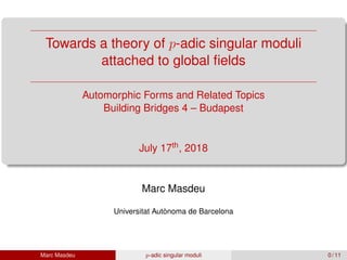 Towards a theory of p-adic singular moduli attached to global fields | PPT