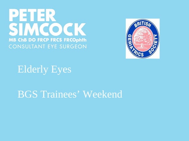Talk by peter simcock on elderly eyes to national geriatrics society | PPT