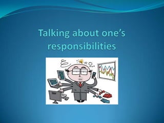Talking about one’s responsibilities | PPT