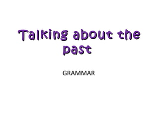 Talking about the Past Explanation | PPT