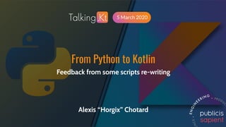 From Python to Kotlin - TalkingKT 2019 | PPT