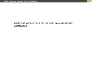 Social Marketing of Janmarg, Ahmedabad BRTS | PPT