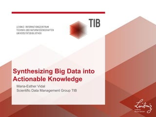 Synthesizing Big Data into Actionable Knowledge | PPT