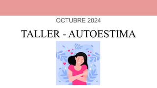 TALLER sobre AUTOESTIMA y que es autoestima | PPTX