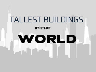 Tallest Buildings In The World | PPTX