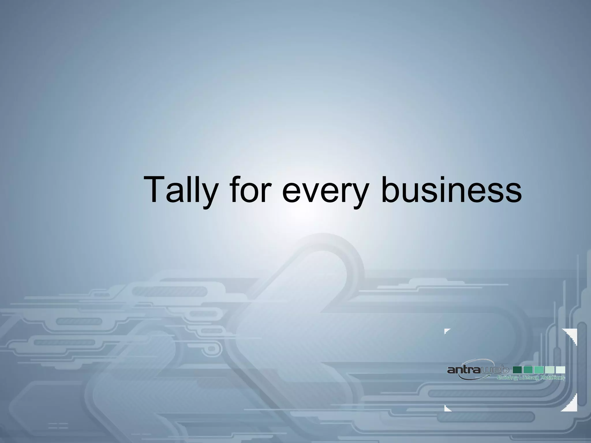 Tally for every business antraweb | PPT
