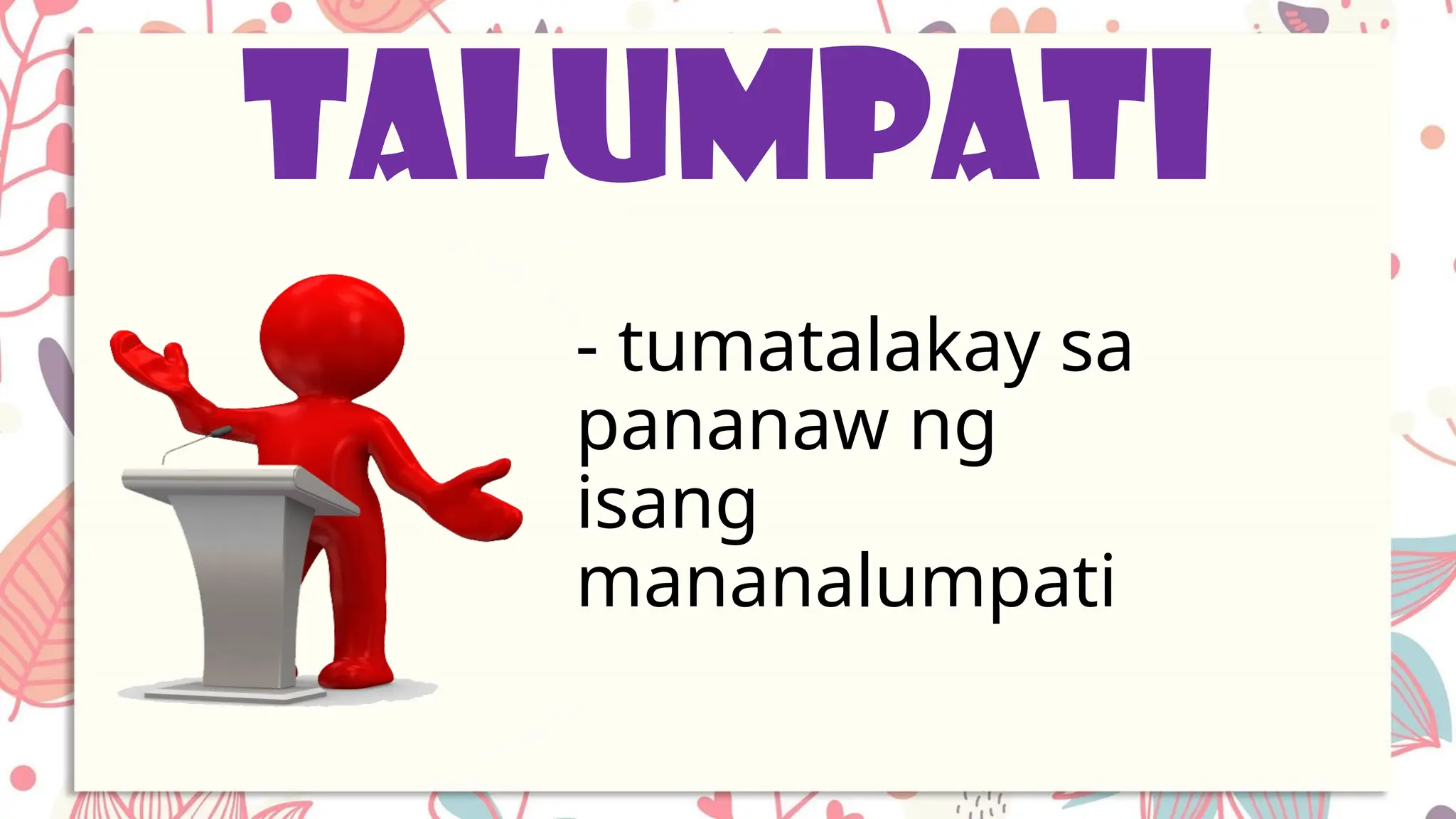 Talumpati.pptxAng talumpati ay isang sining ng pagpapahayag ng kaisipan ...
