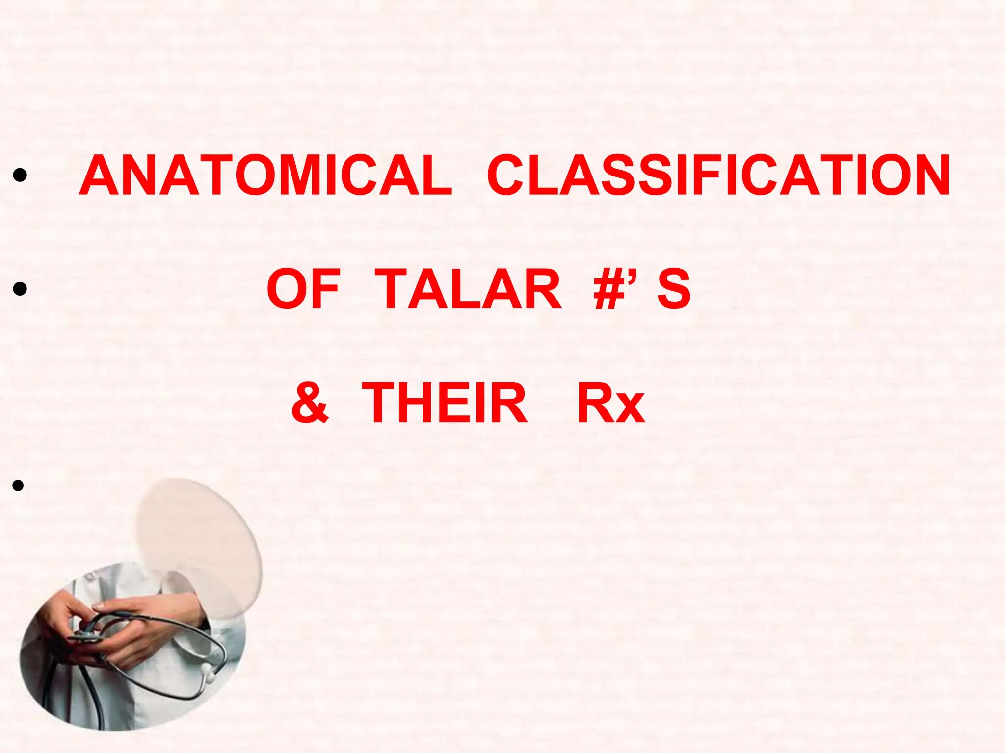 TALUS FRACTURES Classified clinical features and management | PPT