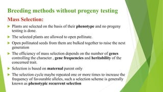 Breeding Methods in Cross Pollinated crops, Mass Selection, Ear to row ...