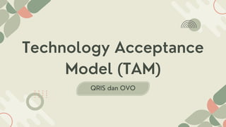 TAM (Technology Acceptance Model) QRIS DAN OVO | PPT
