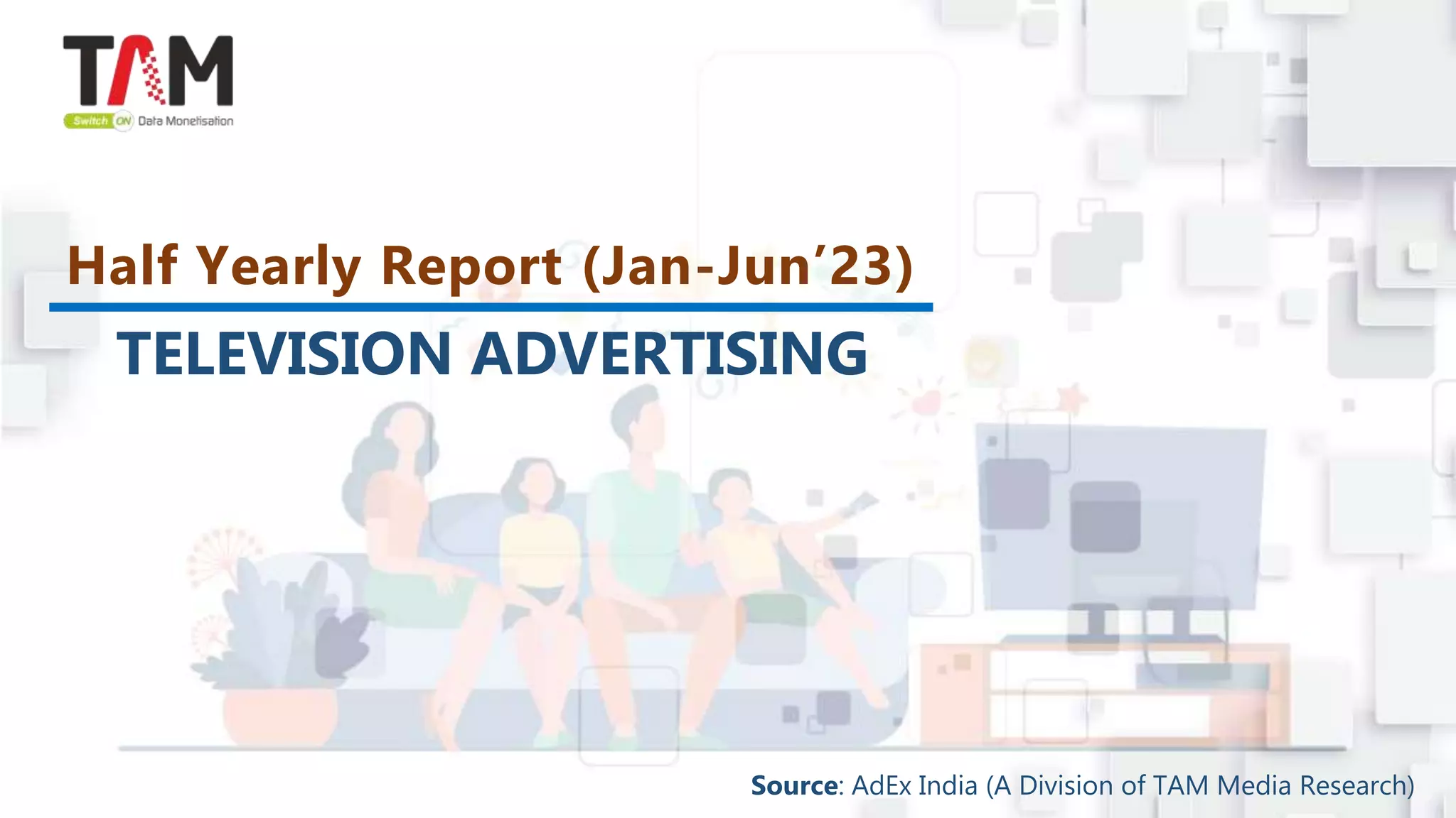 Television advertising in the first half of 2023 as per TAM AdEx | PPT