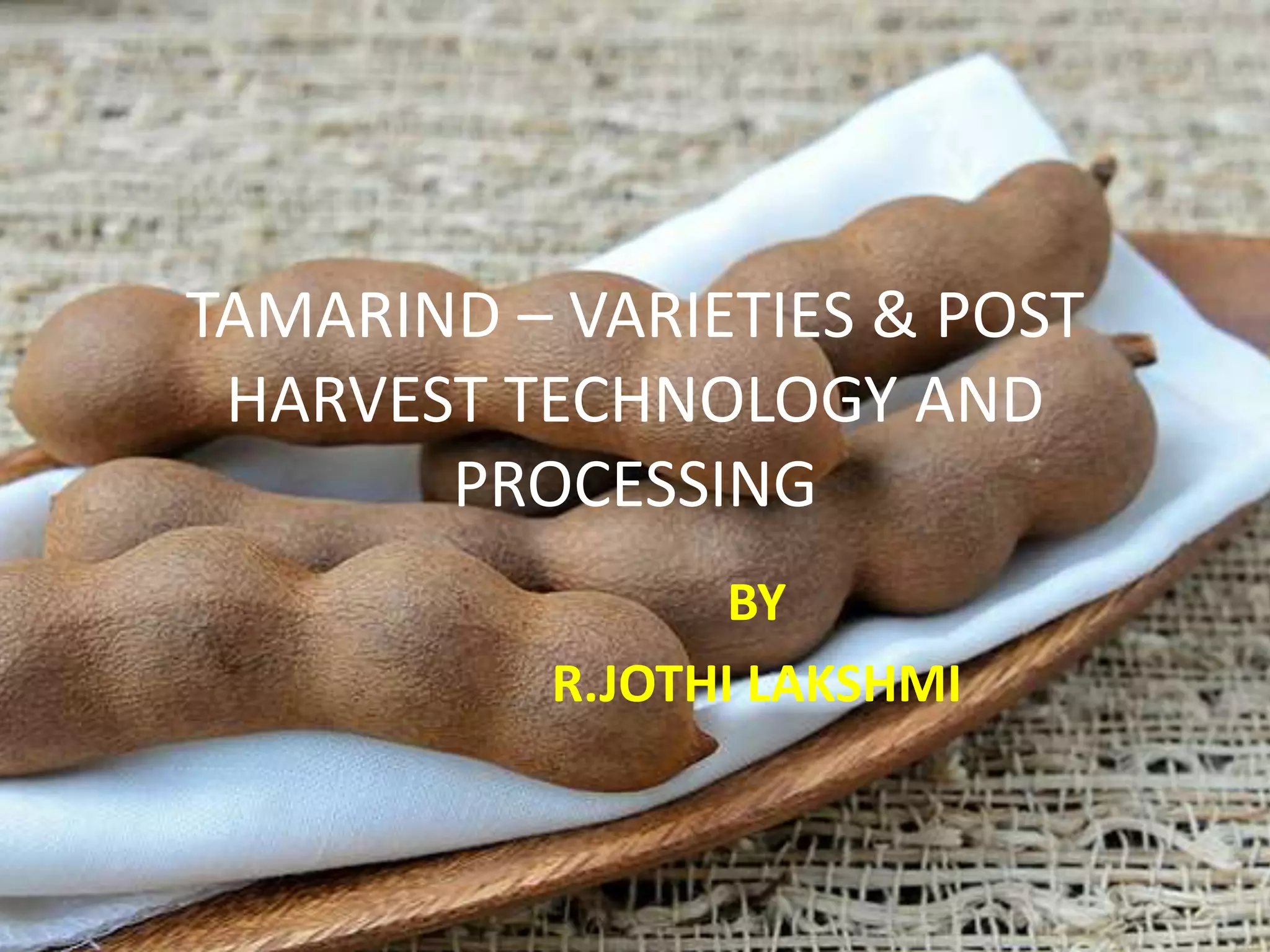 Tamarind varieties and processing | PPTX