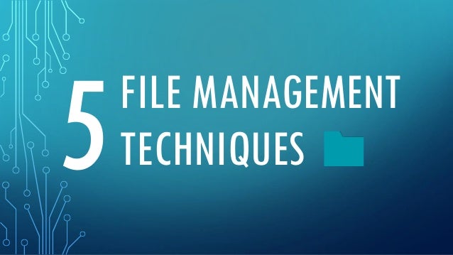 5 File Management Techniques 5-file-management-techniques