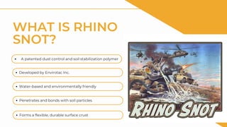 Taming the Dust How Rhino Snot Is Revolutionizing Soil Stabilization ...
