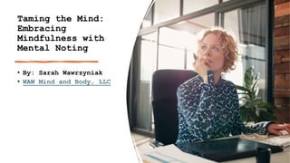 Taming the Mind Embracing Mindfulness with Mental Noting | PPT