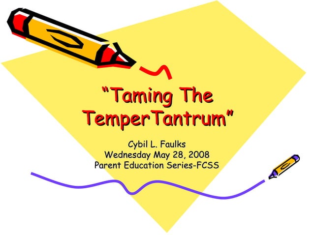 Taming the temper tantrum | PPT | Parenting | Family and Relationships