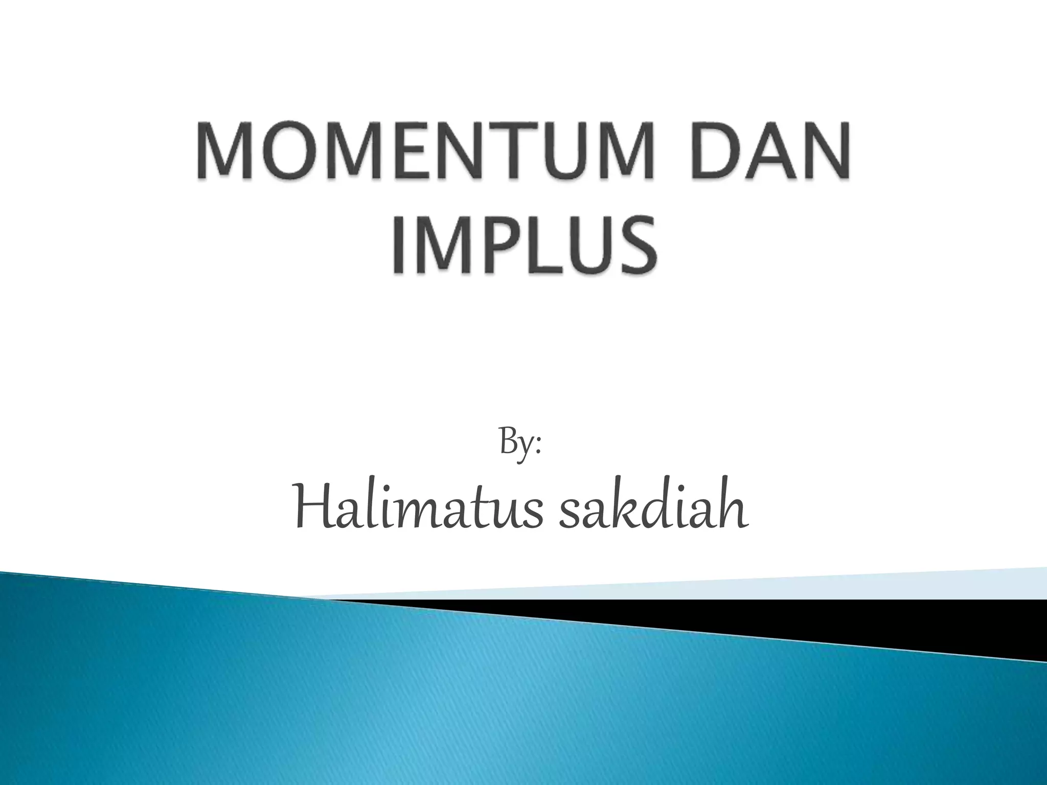MOMENTUM DAN IMPLUS | PPTX