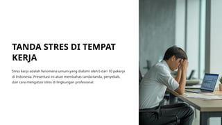 TANDA-STRES-DI-TEMPAT-KERJA YANG DAPAT DIHINDARI.pptx