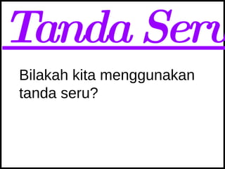 Tanda Seru dan Tanda Soal | PPT