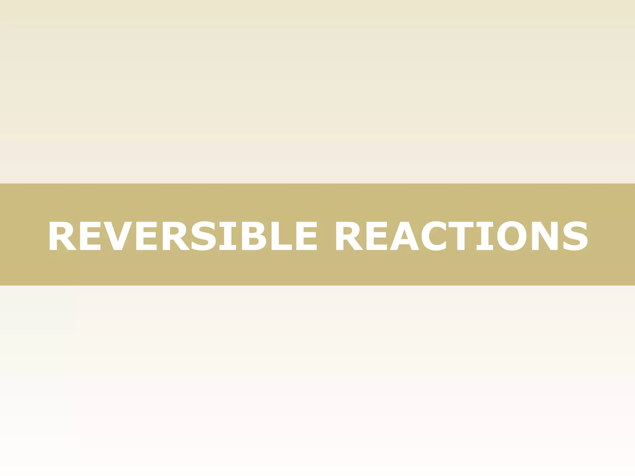 Tang 01 reversible reactions 2 | PPT