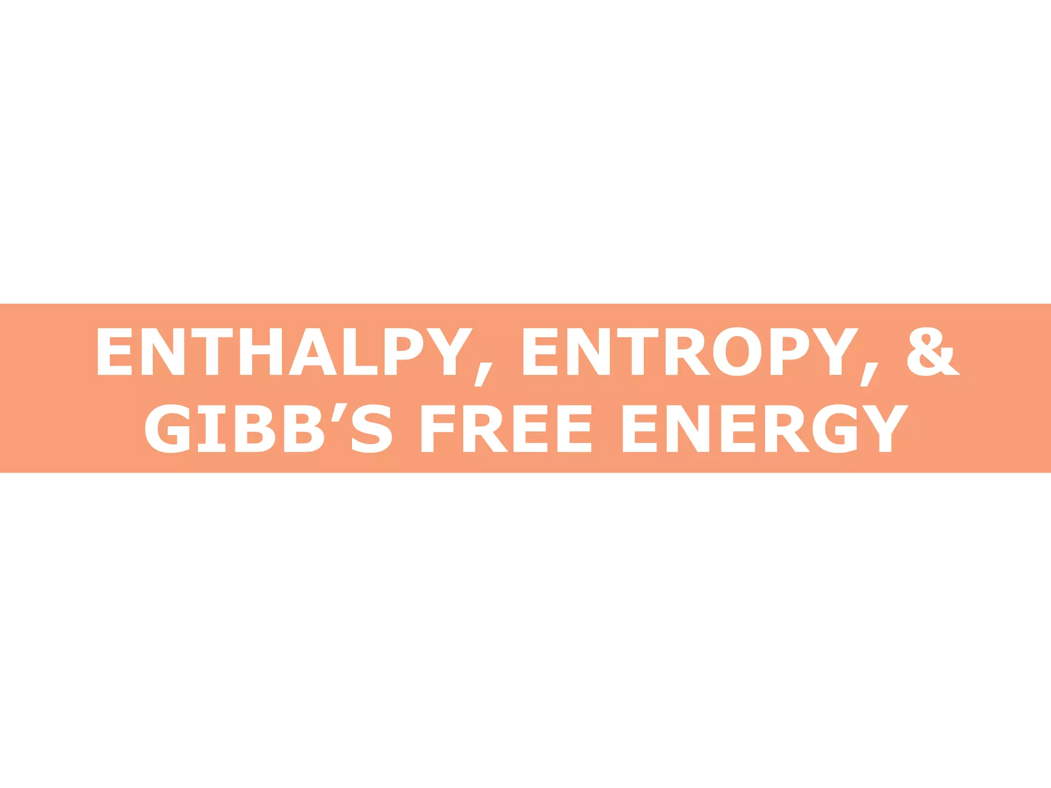 Tang 01b enthalpy, entropy, and gibb's free energy | PPTX