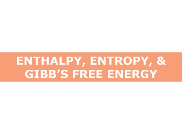 Tang 01b enthalpy, entropy, and gibb's free energy | PPTX | Chemistry ...