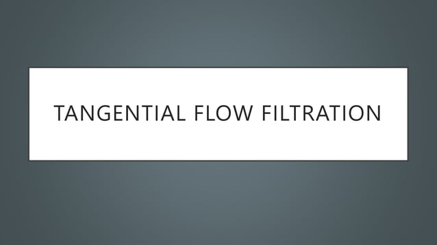 Tangential Flow Filtration - PPT.pptx | Biological Sciences | Science
