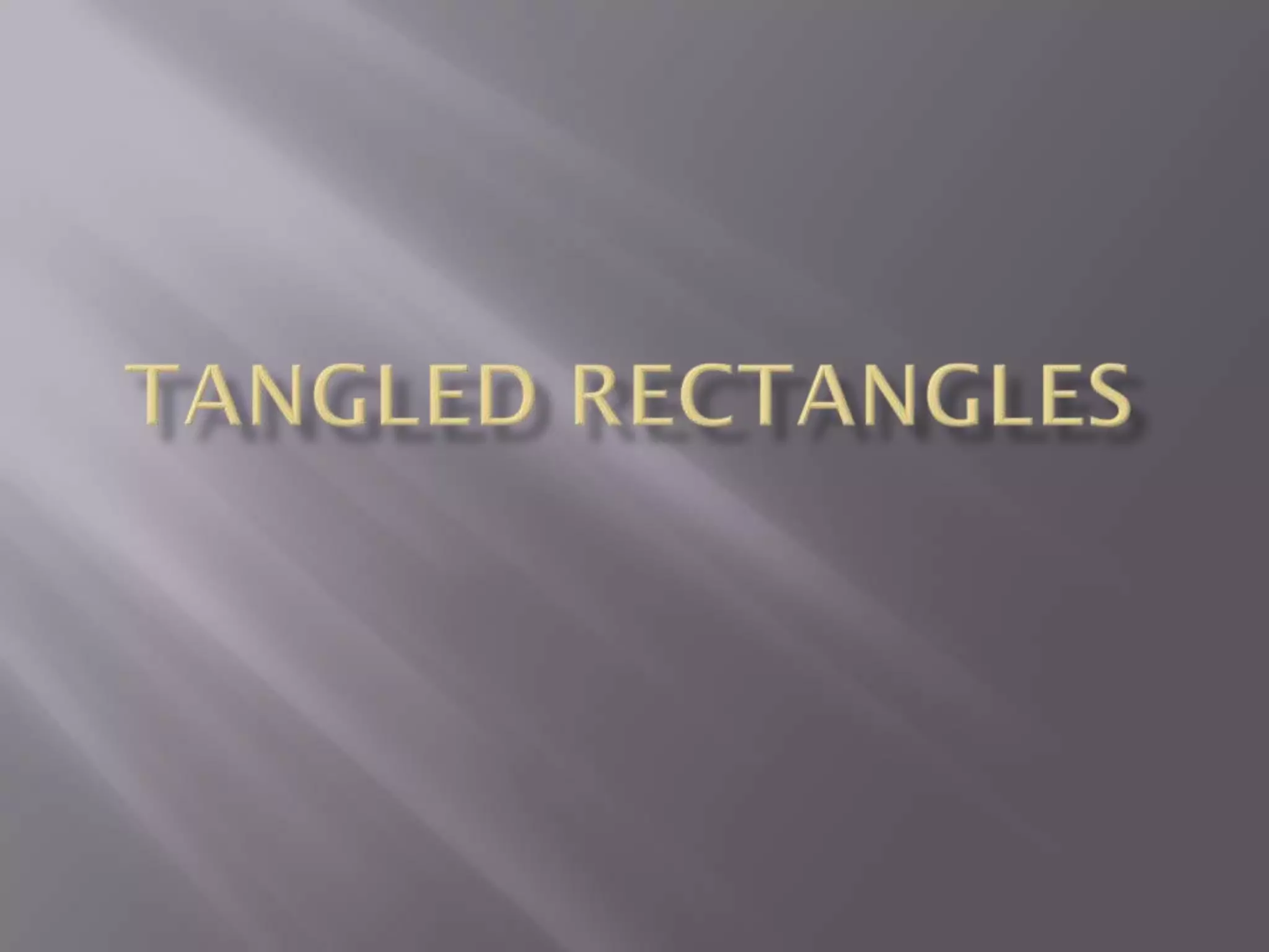 Tangled rectangles | PPT