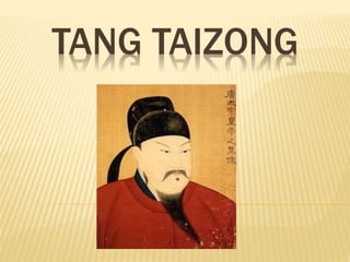 Tang Taizong: Second Emperor of the Tang Dynasty | PPT