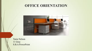 Tania Nelson Office Orientation presentation.pptx