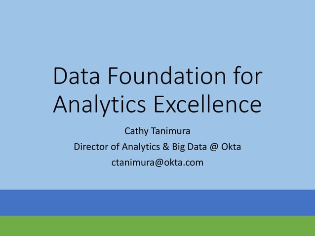 Data Foundation for Analytics Excellence by Tanimura, cathy from Okta | PPT