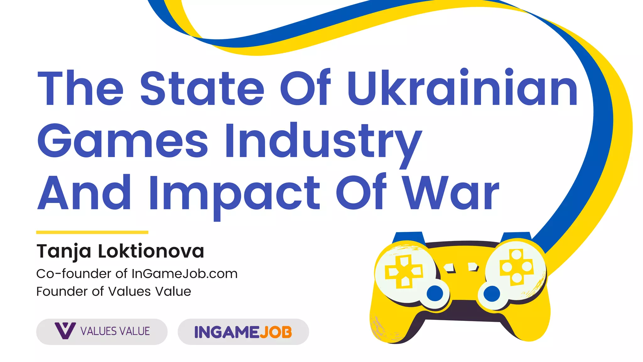 The State Of Ukrainian Games Industry And Impact Of War / Tanja ...