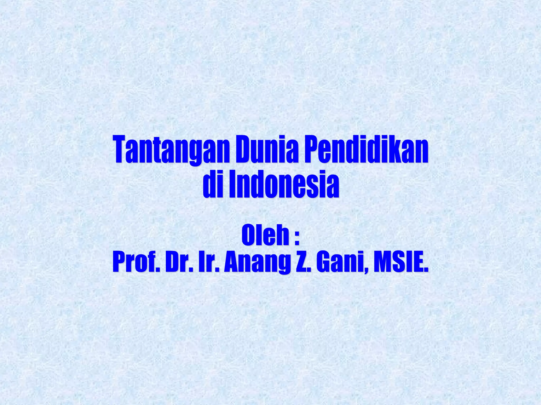 Tantangan Dunia Pendidikan di Indonesia | PPT
