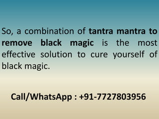 Tantra mantra to remove black magic | PPTX