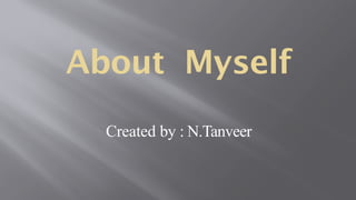 Tanveer - About Myself Description | PPTX