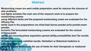 Formulation and and evaluation of Herbal moisturizing cream | PPTX