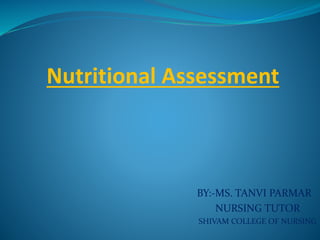 NUTRITIONAL ASSESSMENT,METHODS AND SIGNS. | PPTX