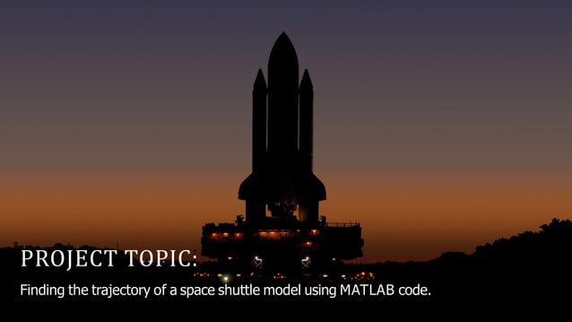 Finding The Trajectory Of A Space Shuttle Model Using Matlab Code Pptx