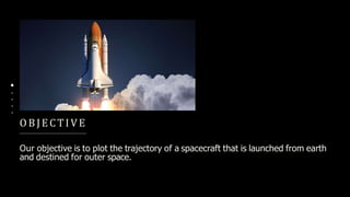Finding the trajectory of a space shuttle model using MATLAB code | PPTX