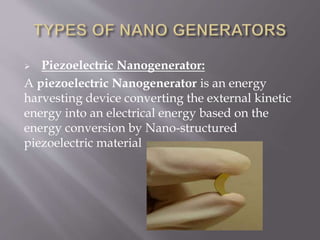 Nano generator by Tanveer ahmed Ganganalli seminar ppt | PPTX