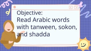 Arabic Emergent Reading(TANWEEN, SOKON, SHADDA).pptx