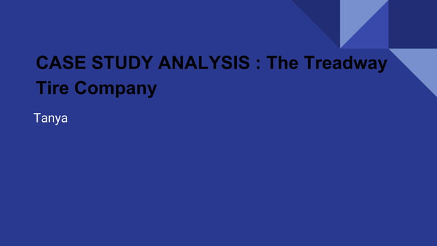 CASE STUDY : The Treadway Tire Company | PPTX