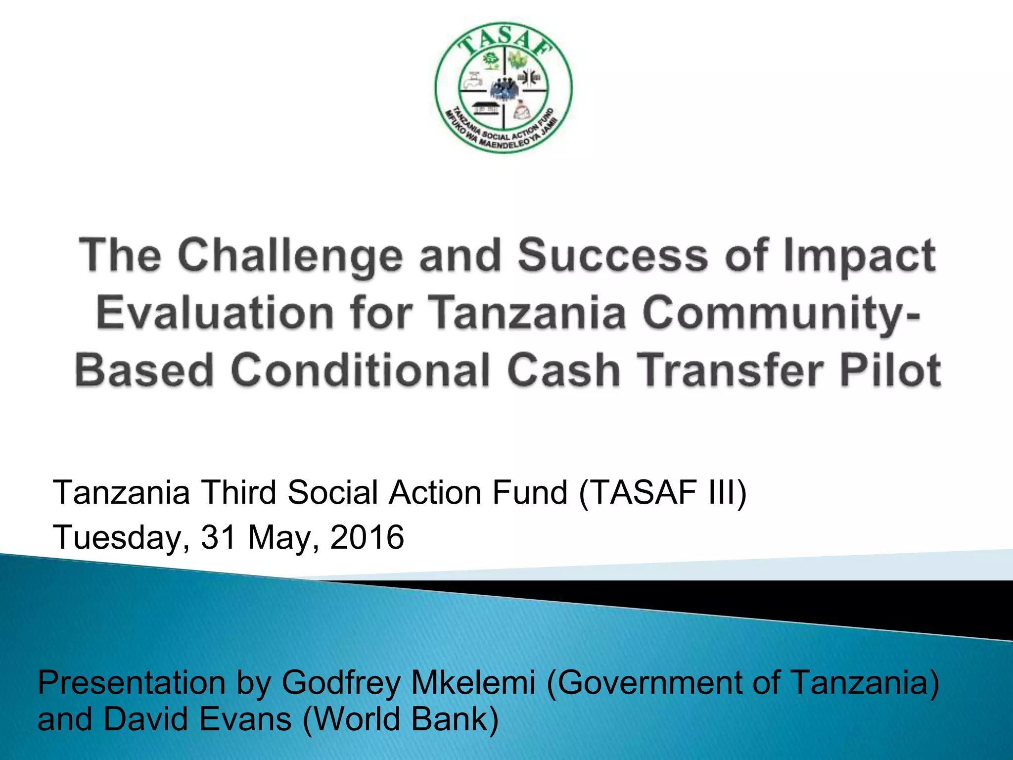 The Challenge and Success of Impact Evaluation for Tanzania Community-Based Conditional Cash ...