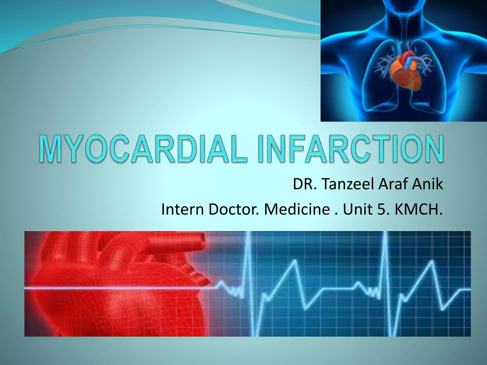 Dr. Tanzeel Araf Anik's Presentation about Myocardial Infarction. | PPTX