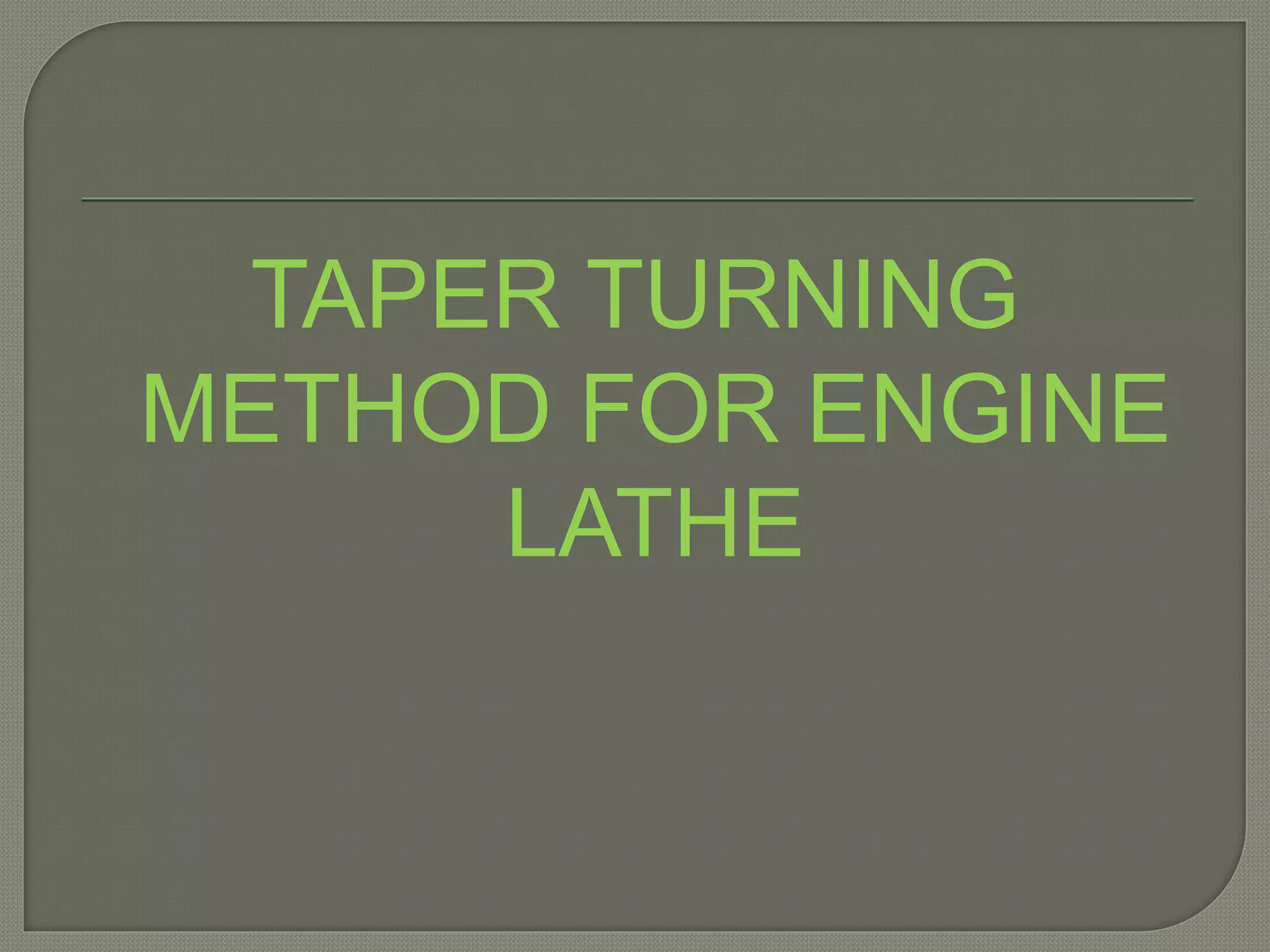 Taper turning method for engine lathe | PPTX
